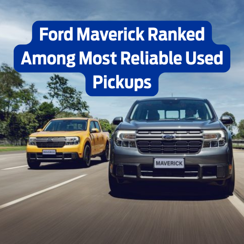 Ford Maverick Named Among Consumer Reports’ Most Reliable Used Pickups ...